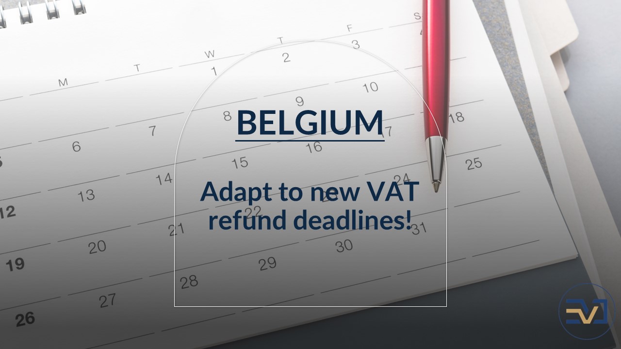 Belgium : Adapt to new VAT refund deadlines! | European VAT Desk